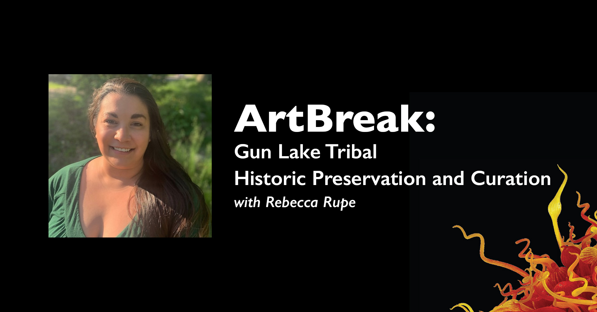 ArtBreak: Gun Lake Tribal Historic Preservation and Curation - Kalamazoo Institute of Arts